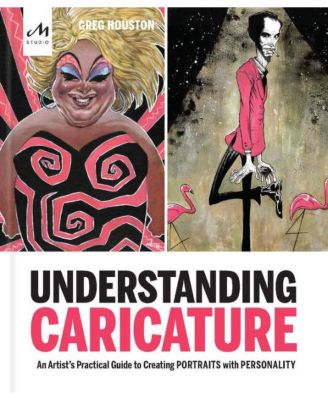 Understanding Caricature - An Artist's Practical Guide to Creating ...