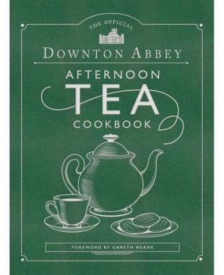 The official Downton Abbey Afternoon Tea Cookbook - Teatime Drinks ...