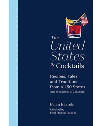 The United States of Cocktails: Recipes, Tales, and Traditions from All ...