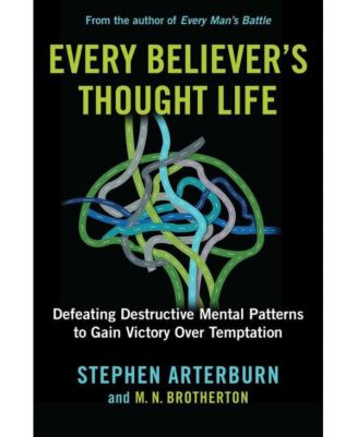 Every Believers Thought Life: Defeating Destructive Mental Patterns to ...