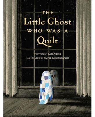 The Little Ghost Who Was a Quilt by Riel Nason - Macy's