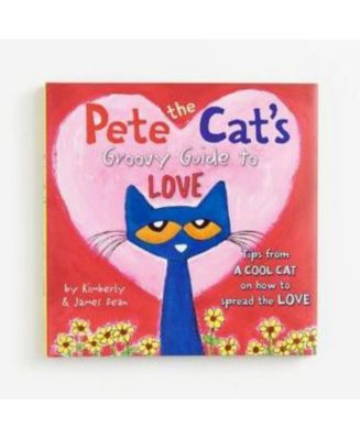 Pete the Cat's Groovy Guide to Love by James Dean - Macy's