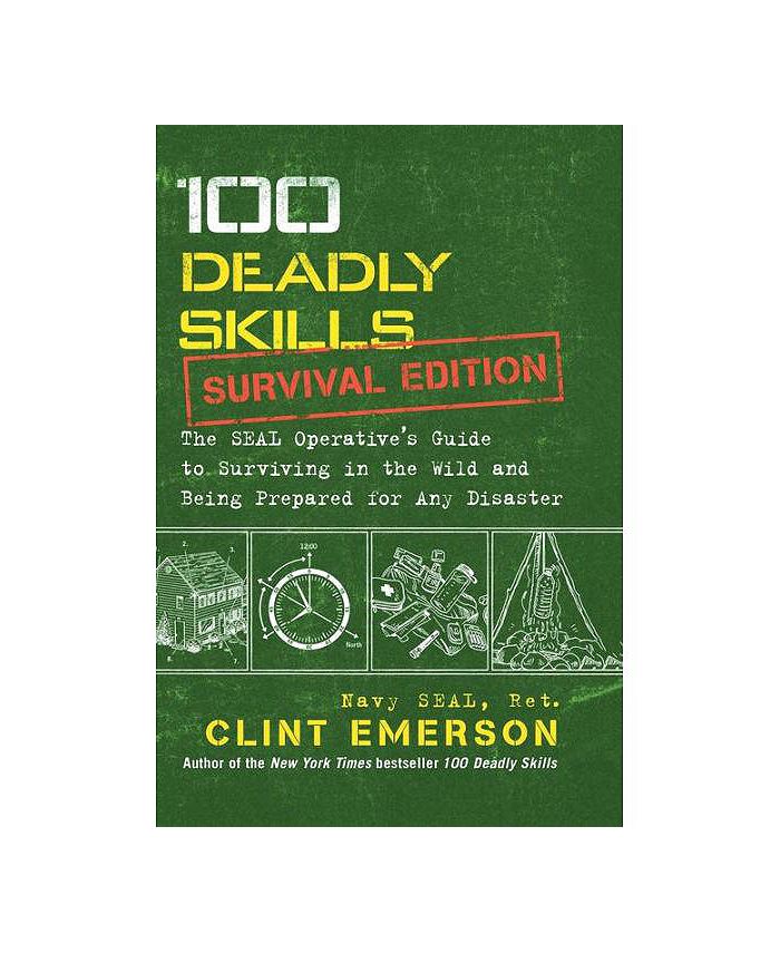 Barnes & Noble 100 Deadly Skills- Survival Edition- The SEAL Operative ...