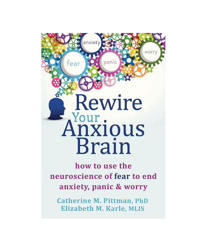 Barnes & Noble Rewire Your Anxious Brain- How to Use the Neuroscience ...