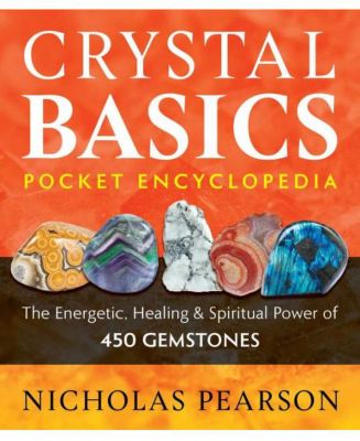 Crystal Basics Pocket Encyclopedia- The Energetic, Healing, and ...