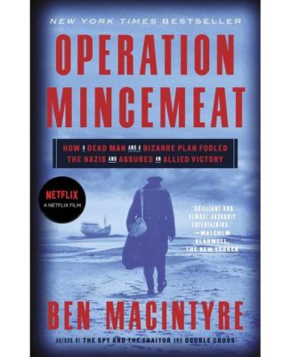 Operation Mincemeat- How a Dead Man and a Bizarre Plan Fooled the Nazis ...