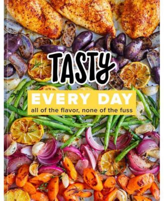 Tasty Every Day- All of the Flavor, None of the Fuss (An Official Tasty ...