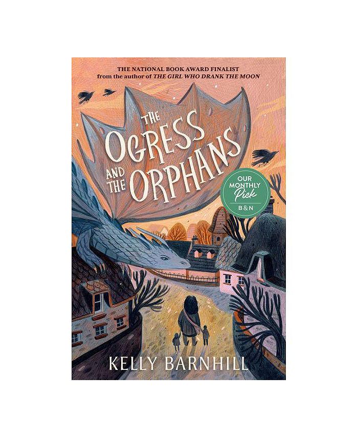 Barnes & Noble The Ogress and the Orphans by Kelly Barnhill - Macy's
