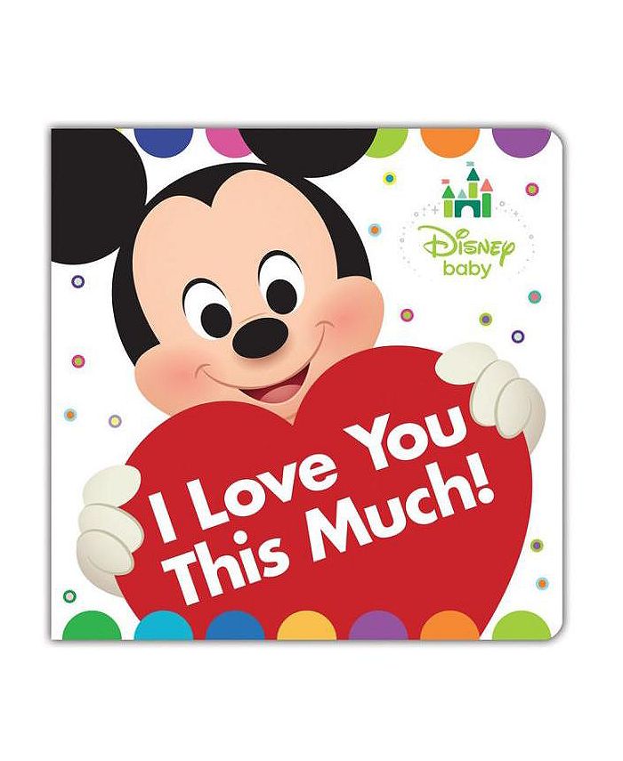 Barnes & Noble I Love You This Much Disney Baby by Disney Books - Macy's