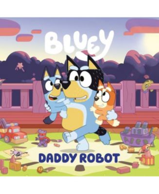 Barnes & Noble Bluey: Daddy Robot by Penguin Young Readers - Macy's