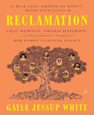 Reclamation- Sally Hemings, Thomas Jefferson, and a Descendant's Search ...
