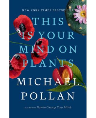 Barnes & Noble This Is Your Mind On Plants By Michael Pollan - Macy's