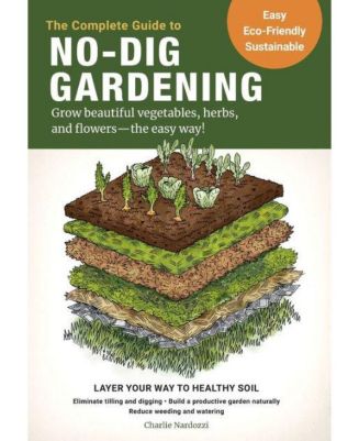 The Complete Guide to No-Dig Gardening - Grow Beautiful Vegetables ...