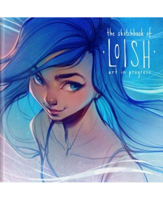 The Sketchbook of Loish - Art in Progress by Lois Van Baarle - Macy's