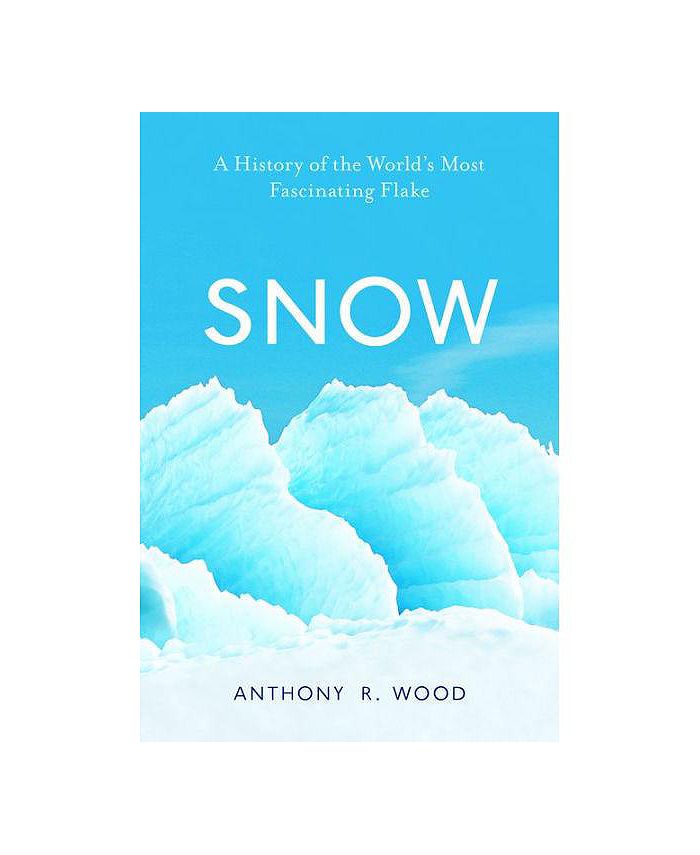 Barnes & Noble Snow: A History of the World's Most Fascinating Flake by ...