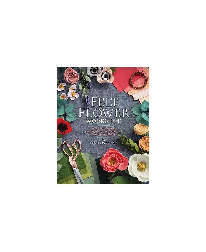 Barnes & Noble Felt Flower Workshop: A Modern Guide to Crafting ...