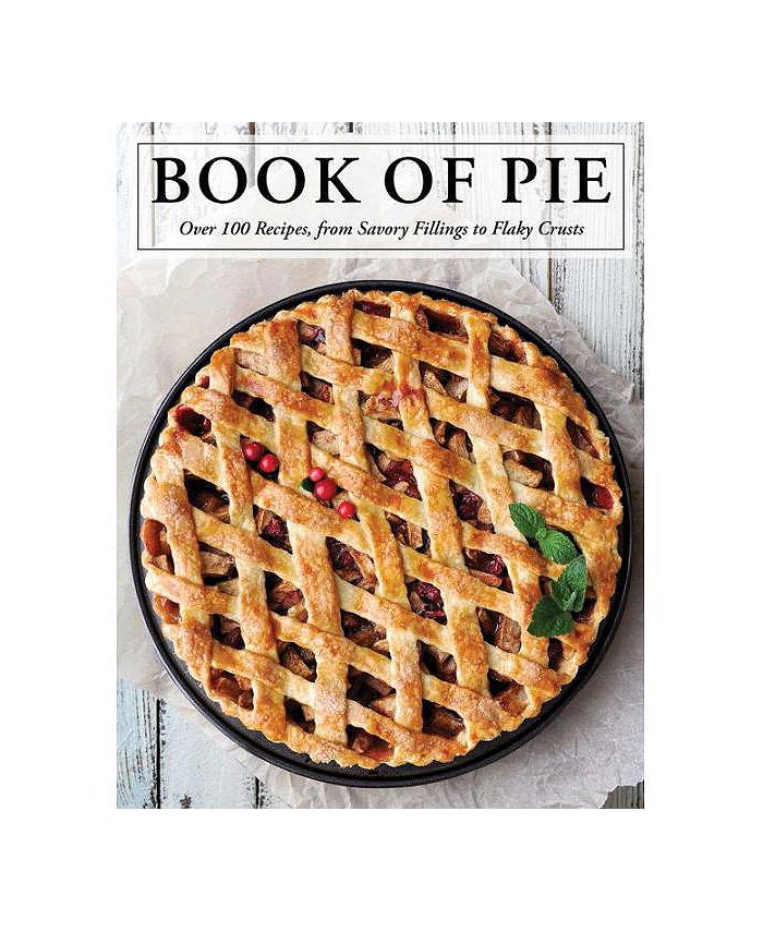 Barnes & Noble The Book of Pie: Over 100 Recipes, From Savory Fillings ...