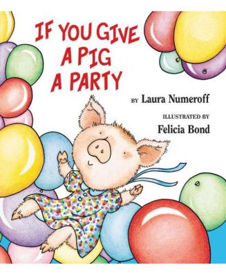 If You Give a Pig a Party by Laura Numeroff - Macy's