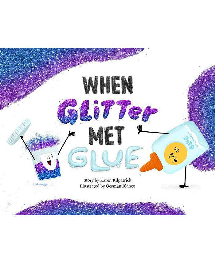 Barnes & Noble When Glitter Met Glue by Karen Kilpatrick - Macy's