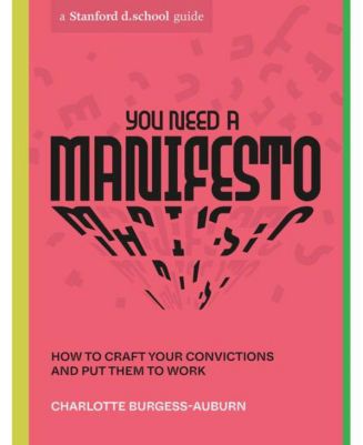 You Need a Manifesto- How to Craft Your Convictions and Put Them to ...