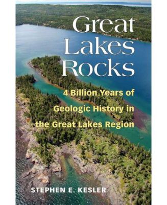 Great Lakes Rocks - 4 Billion Years of Geologic History in the Great ...