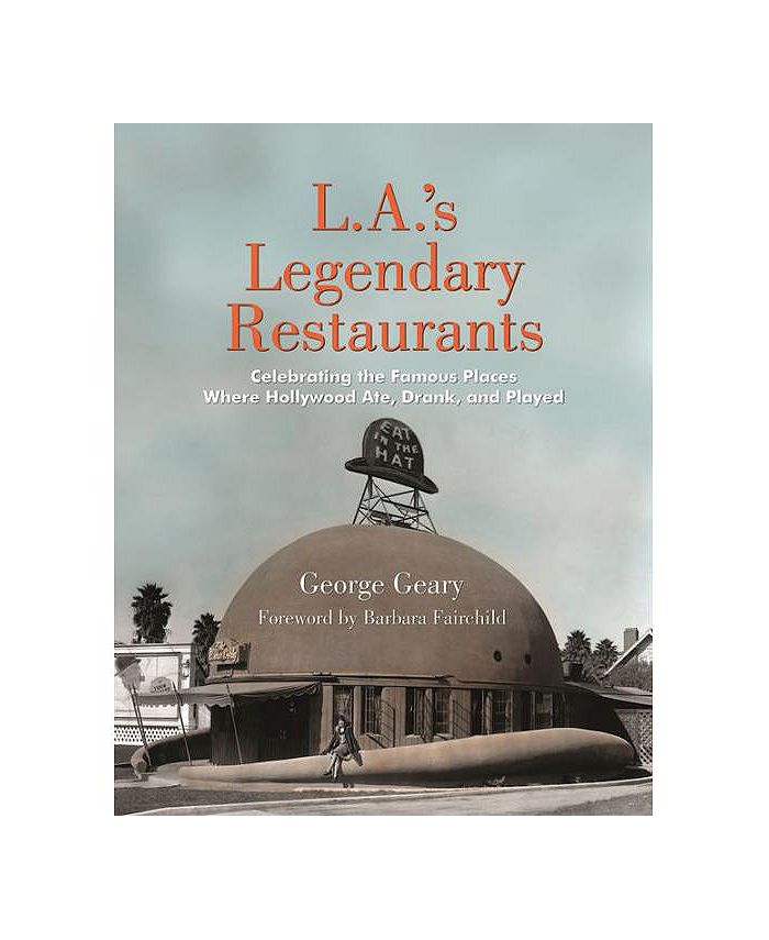 Barnes & Noble L.A.'s Legendary Restaurants, Celebrating the Famous Places Where Hollywood Ate ...