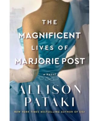 The Magnificent Lives of Marjorie Post by Allison Pataki - Macy's