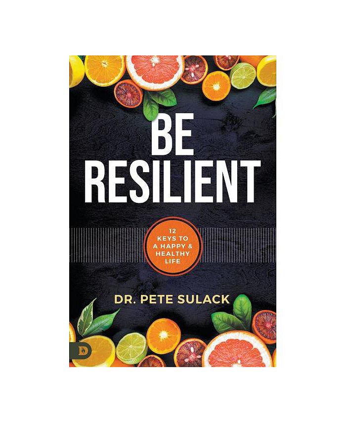 Barnes & Noble Be Resilient- 12 Keys to a Happy and Healthy Life by ...