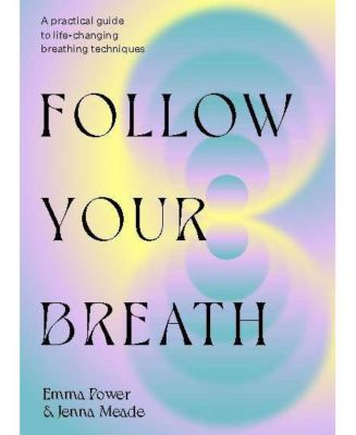 Barnes & Noble Follow Your Breath: Transform Yourself Through Breathwork by Emma Power - Macy's