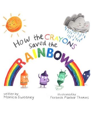 How the Crayons Saved the Rainbow by Monica Sweeney - Macy's