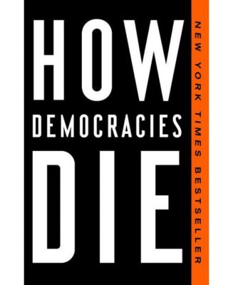 How Democracies Die by Steven Levitsky - Macy's