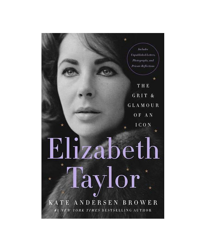 Barnes & Noble Elizabeth Taylor- The Grit & Glamour of an Icon by Kate Andersen Brower - Macy's
