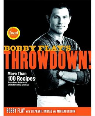 Bobby Flay's Throwdown - More Than 100 Recipes from Food Network's ...