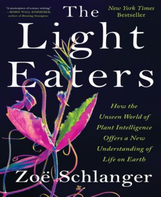 Barnes & Noble The Light Eaters: How the Unseen World of Plant ...