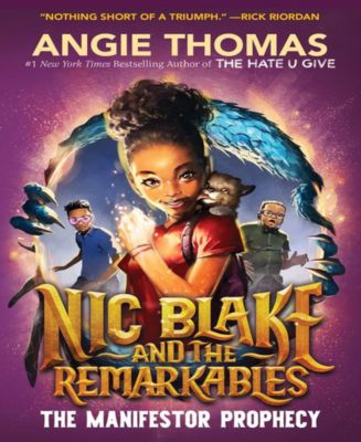 Nic Blake and the Remarkables: The Manifestor Prophecy by Angie Thomas ...