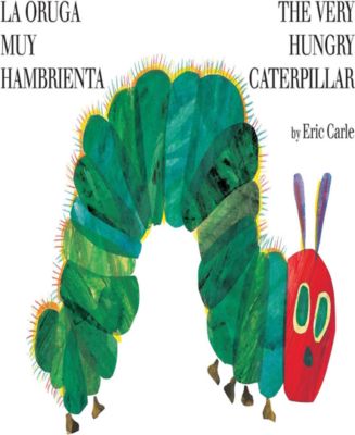The Very Hungry Caterpillar, La oruga muy hambrienta by Eric Carle - Macy's