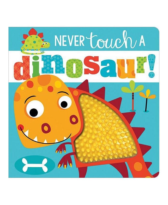 Barnes & Noble Never Touch a Dinosaur! by Rosie Greening - Macy's