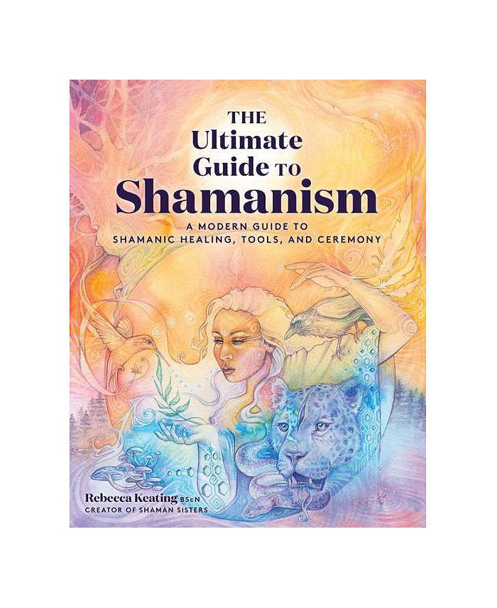 Barnes & Noble The Ultimate Guide to Shamanism: A Modern Guide to ...