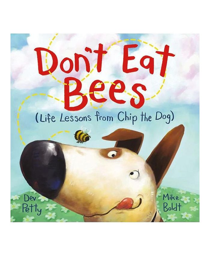 Barnes & Noble Don't Eat Bees: Life Lessons from Chip the Dog by Dev ...