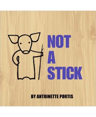 Not a Stick by Antoinette Portis - Macy's