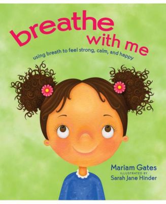 Breathe with Me: Using Breath to Feel Strong, Calm, and Happy by Mariam ...
