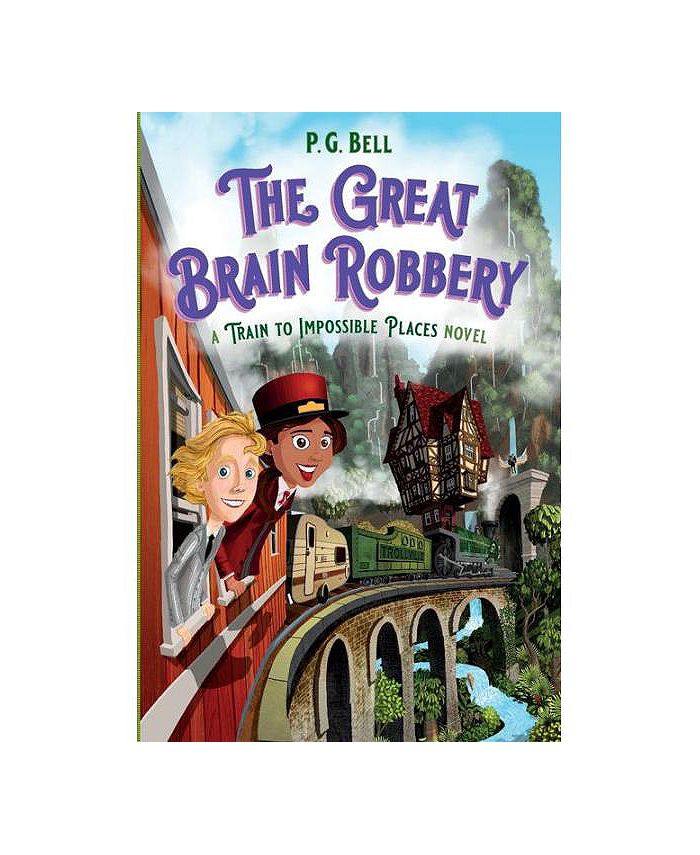 Barnes & Noble The Great Brain Robbery: A Train to Impossible Places ...