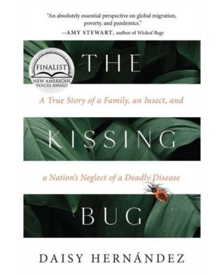 The Kissing Bug- A True Story of a Family, an Insect, and a Nation's ...