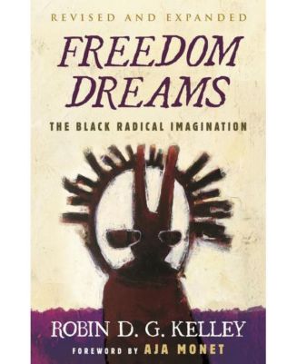 Freedom Dreams (TWENTIETH ANNIVERSARY EDITION)- The Black Radical ...