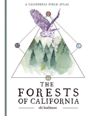 The Forests of California, A California Field Atlas by Obi Kaufmann ...