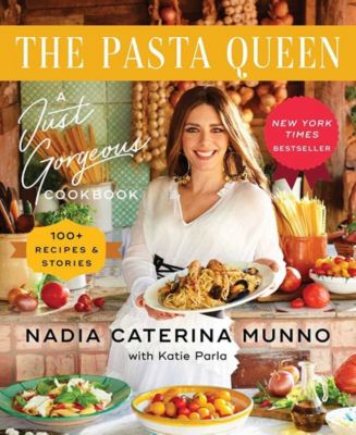 The Pasta Queen: A Just Gorgeous Cookbook: 100+ Recipes and Stories by ...