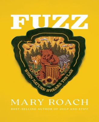 Fuzz: When Nature Breaks the Law by Mary Roach - Macy's