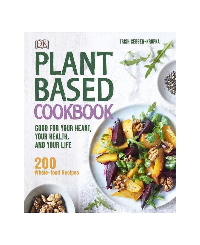 Barnes & Noble Plant-Based Cookbook - Good for Your Heart, Your Health, and Your Life; 200 Whole ...