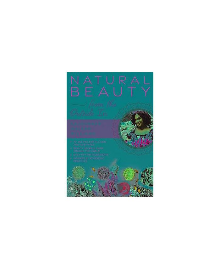Barnes & Noble Natural Beauty from the Outside In: 70+ recipes for all ...