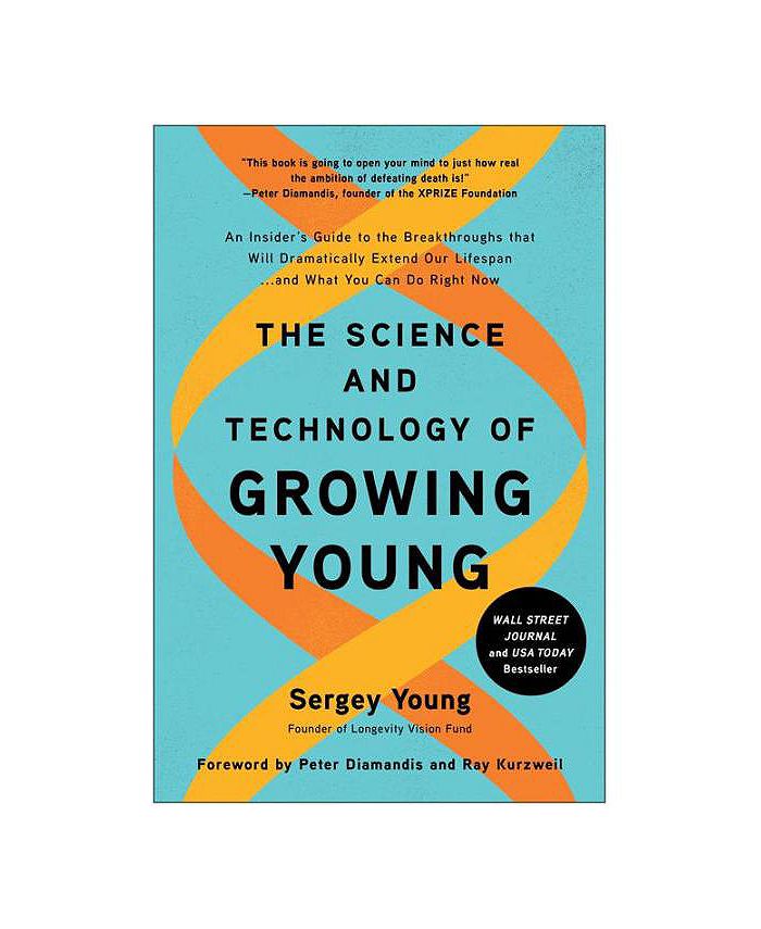 Barnes & Noble The Science and Technology of Growing Young: An Insider ...